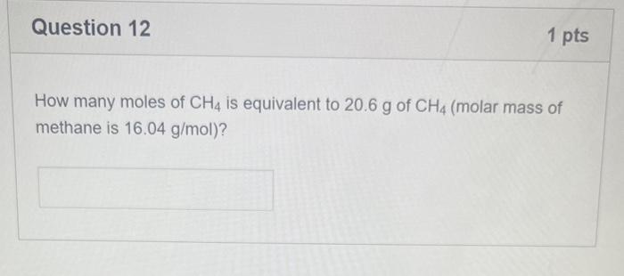 Solved How Many Moles Of Ch4 Is Equivalent To 20 6 G Of Ch4
