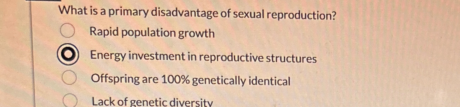 High Quality SOLUTION What is a primary disadvantage of sexual | Chegg.com