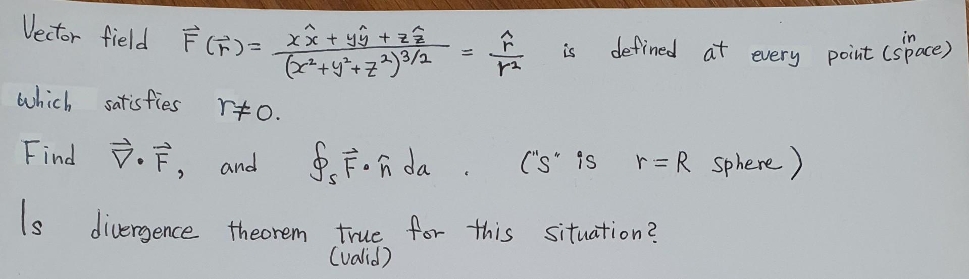 Solved Vector field F(r)=(x2+y2+z2)3/2xx^+yy^+zz^=r2r^ is | Chegg.com