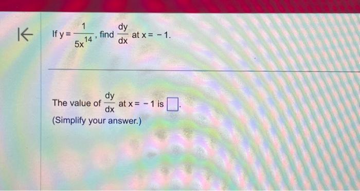 Solved If y=5x141, find dxdy at x=−1 The value of dxdy at | Chegg.com
