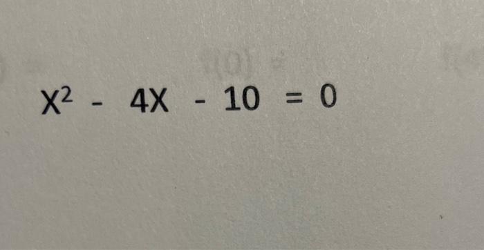 Solved X2−4x−10=0 | Chegg.com
