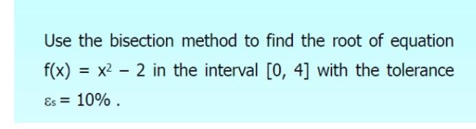 Solved Use the bisection method to find the root of equation | Chegg.com