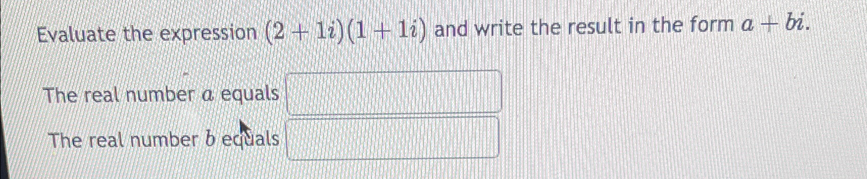 Solved Evaluate the expression (2+1i)(1+1i) ﻿and write the | Chegg.com