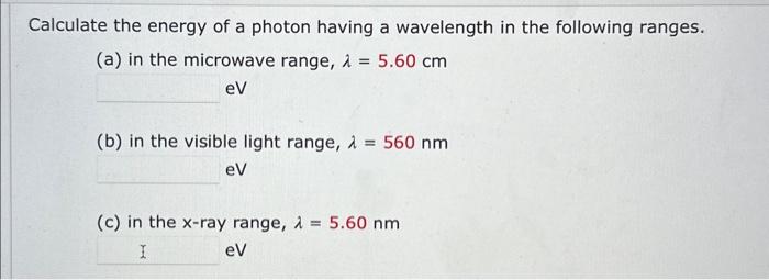 Solved Calculate the energy of a photon having a wavelength | Chegg.com
