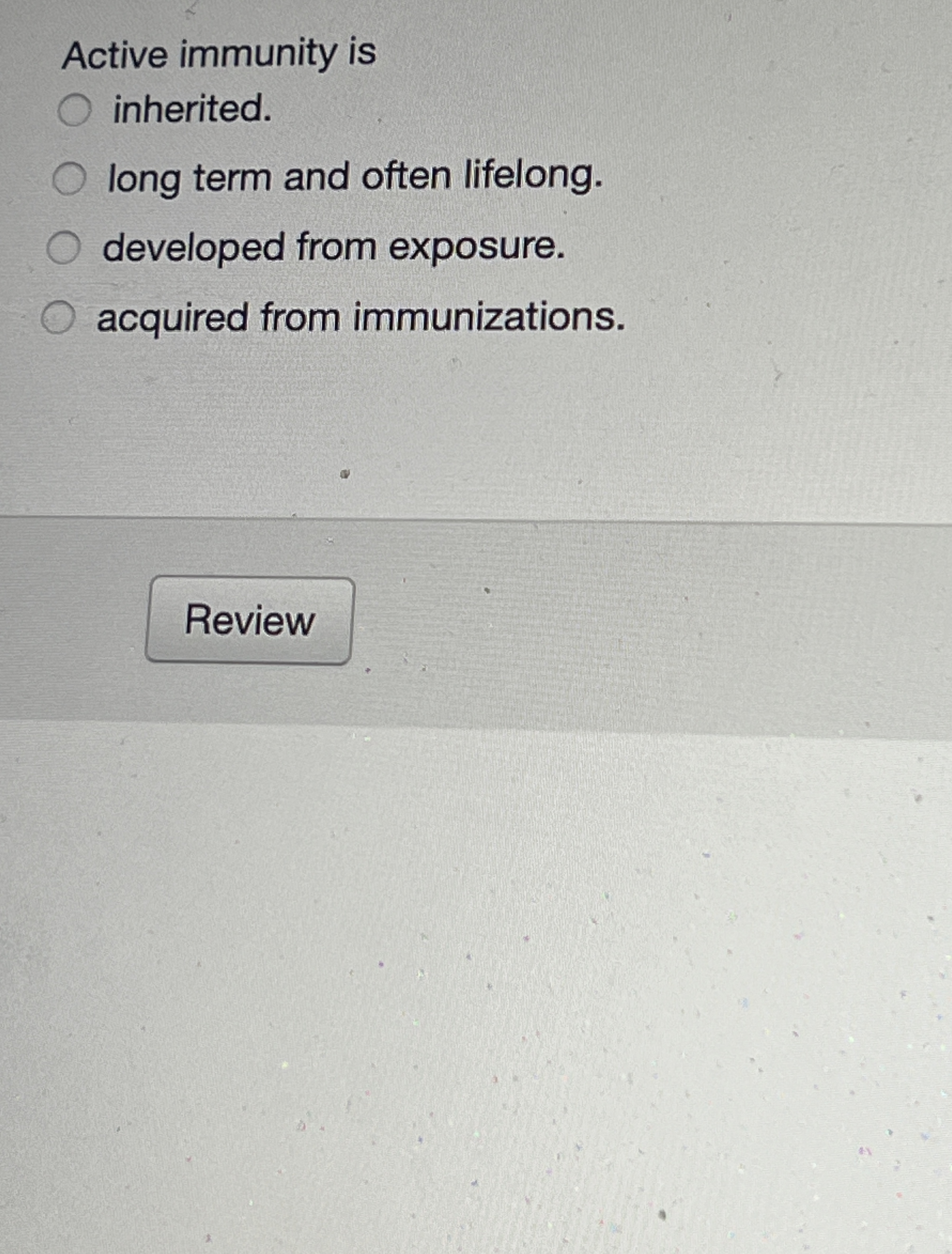 Solved Active immunity isinherited.long term and often | Chegg.com
