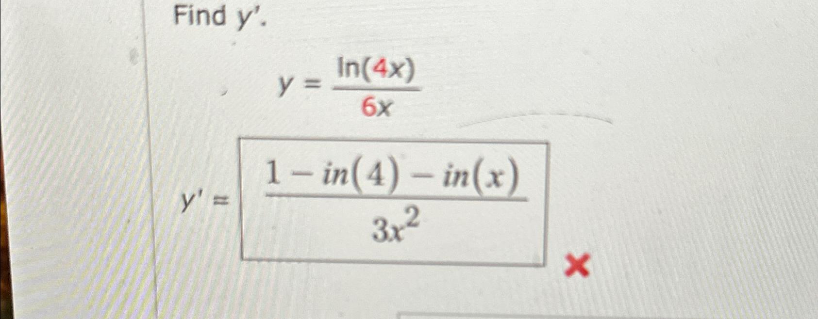 Solved Find y'.y=ln(4x)6xy'=1-in(4)-in(x)3x2 | Chegg.com