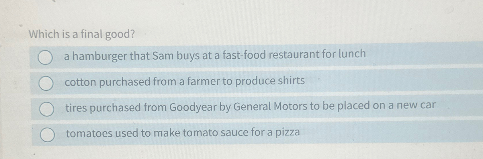 Solved Which is a final good?a hamburger that Sam buys at a | Chegg.com