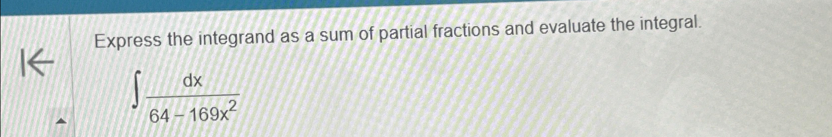 Solved Express the integrand as a sum of partial fractions | Chegg.com