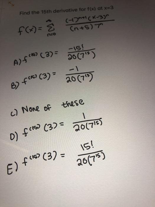Solved D) fris (3)= Find the 15th derivative for f(x) at x=3 | Chegg.com