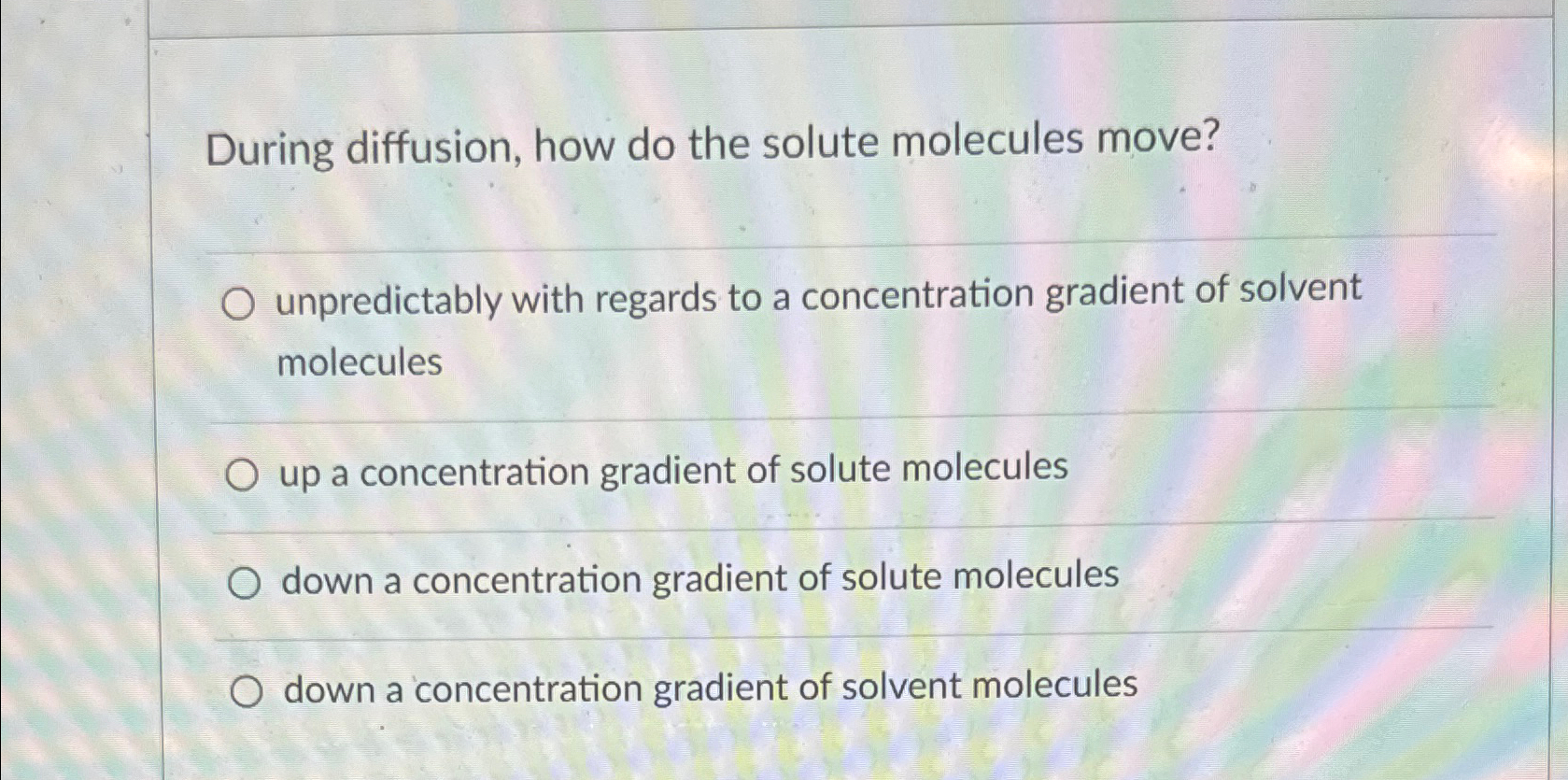 Solved During diffusion, how do the solute molecules | Chegg.com