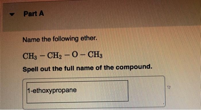 Solved Part A Name the following ether. CH3 – CH2 -0-CH3 | Chegg.com