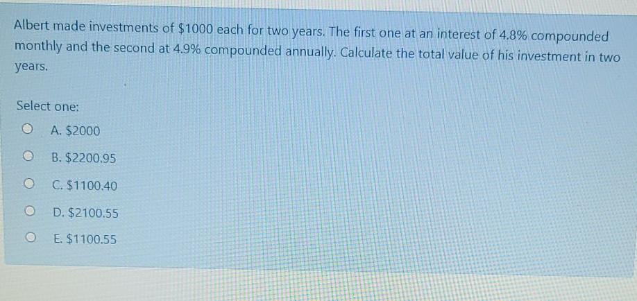 Solved Albert made investments of $1000 each for two years. | Chegg.com