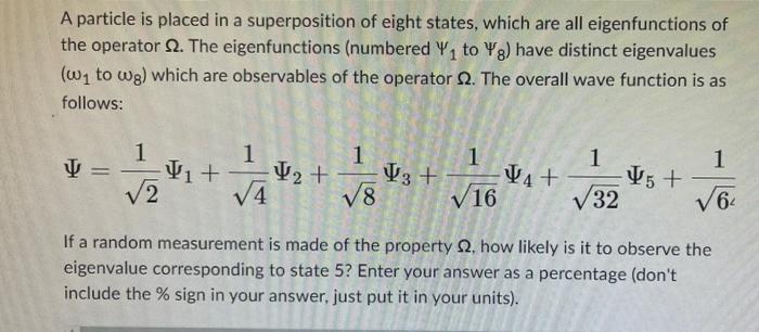 Solved A particle is placed in a superposition of eight | Chegg.com