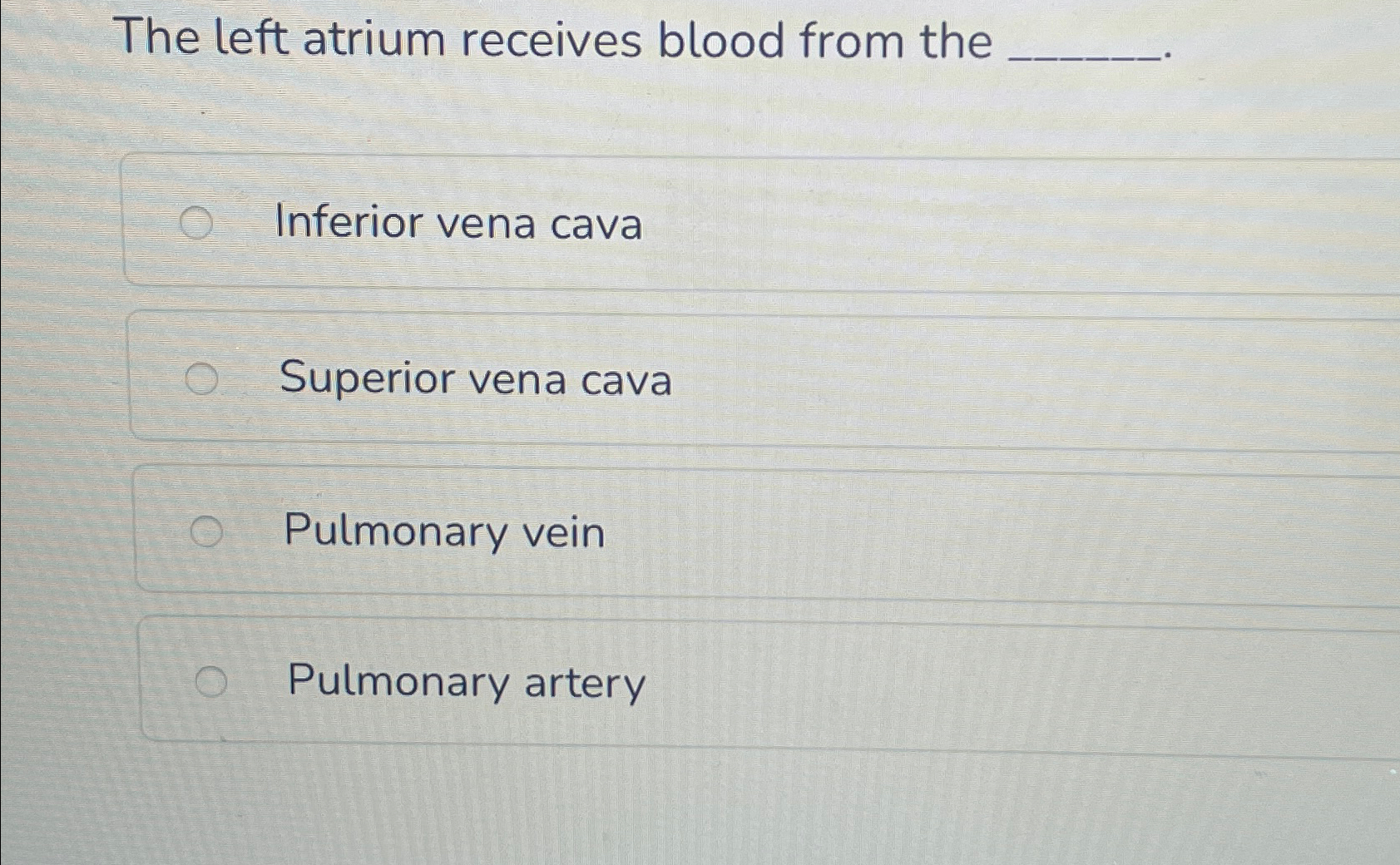 Solved The left atrium receives blood from theInferior vena | Chegg.com