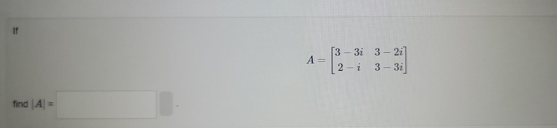 Solved A=[3−3i2−i3−2i3−3i] | Chegg.com