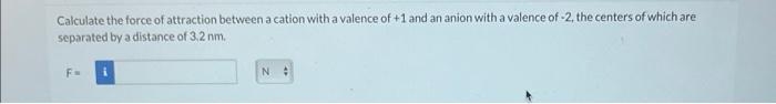 Solved Calculate The Force Of Attraction Between A Cation