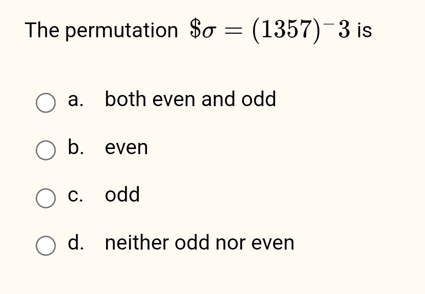 Solved The permutation $σ=(1357)-3 ﻿isa. ﻿both even and | Chegg.com