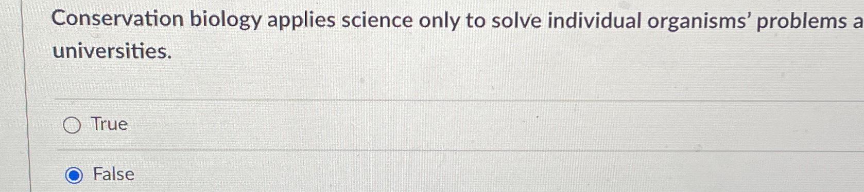 Solved Conservation biology applies science only to solve | Chegg.com