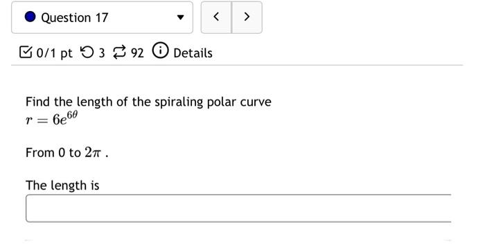Solved Find the length of the spiraling polar curve r=6e6θ | Chegg.com