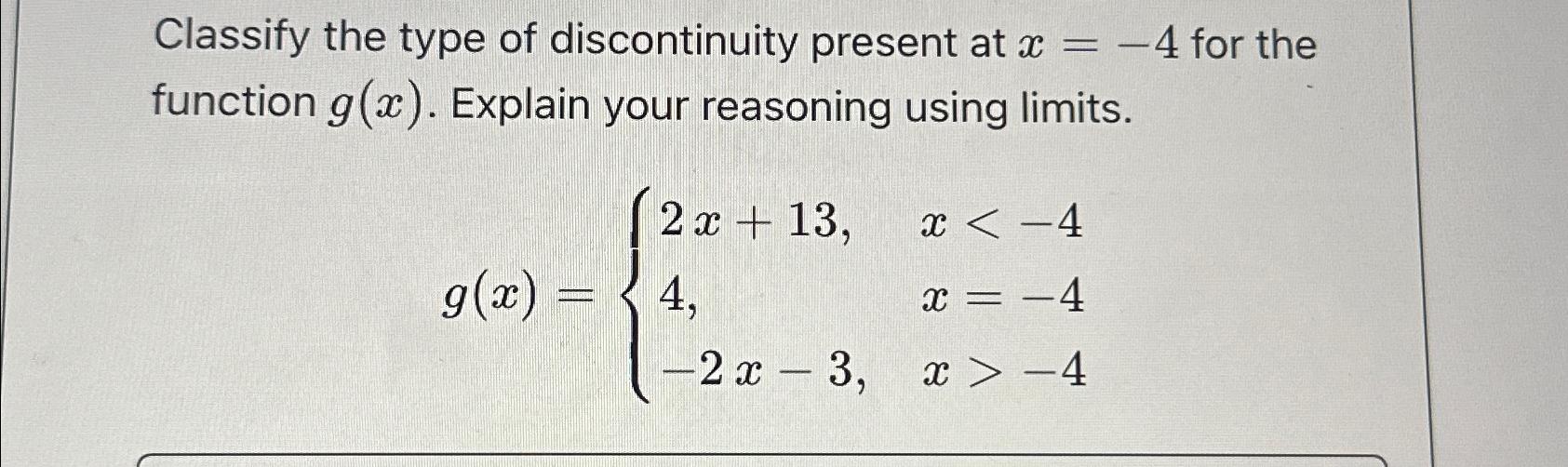 Solved Classify the type of discontinuity present at x=-4 | Chegg.com