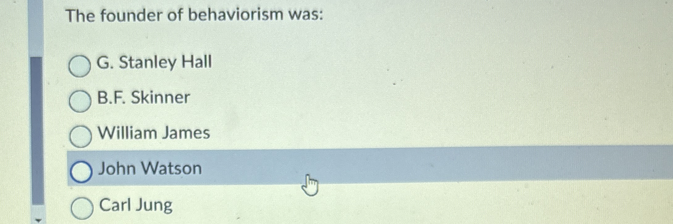 Solved The founder of behaviorism was:G. ﻿Stanley HallB.F. | Chegg.com