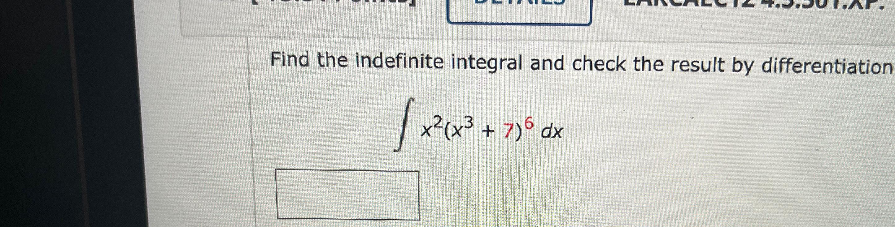 Solved Find the indefinite integral and check the result by | Chegg.com