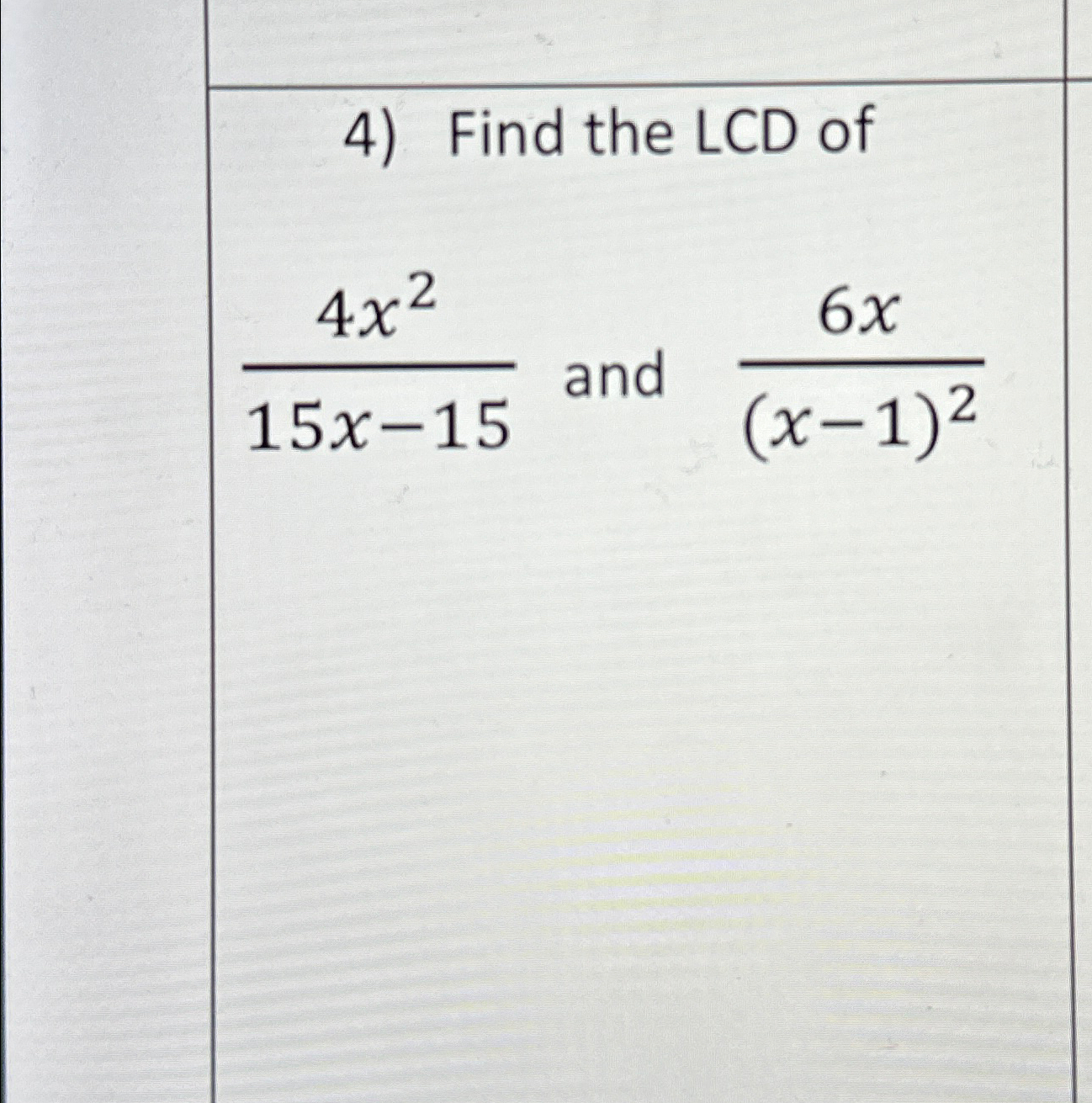 Solved Find the LCD of 4x215x-15 ﻿and 6x(x-1)2 | Chegg.com