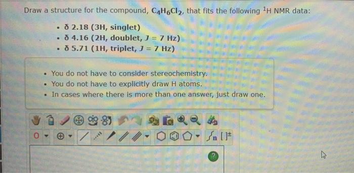 Solved Draw a structure for the compound, C4H6Cl2, that fits | Chegg.com