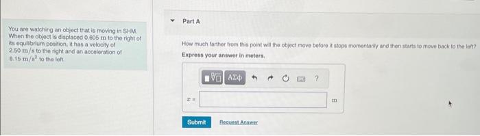 Solved You are watching an object that is moving in SHM. | Chegg.com