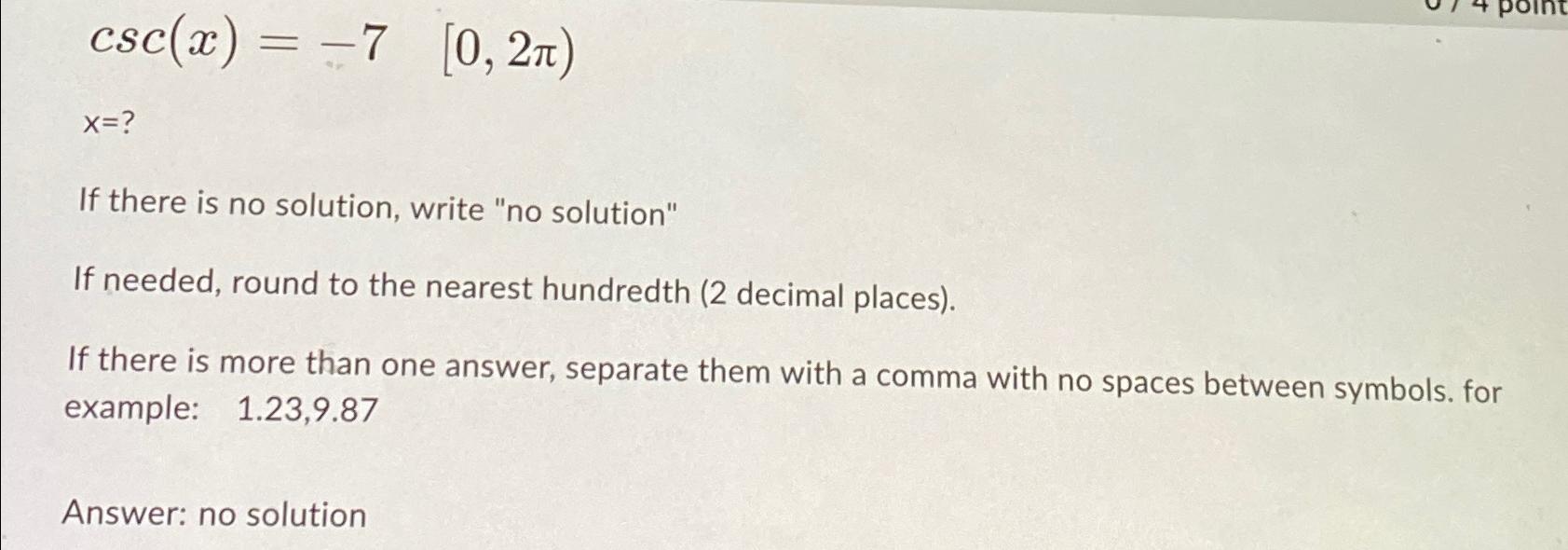 Solved csc(x)=-7,[0,2π)x=If there is no solution, write "no | Chegg.com