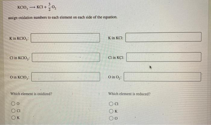Solved KCIO, KCI + 20 assign oxidation numbers to each | Chegg.com