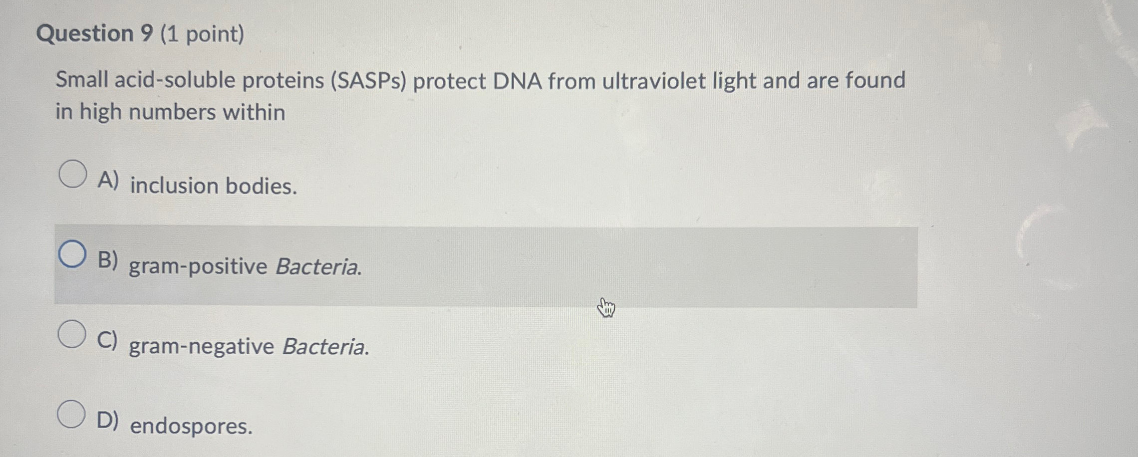 Solved Question 9 (1 ﻿point)Small acid-soluble proteins | Chegg.com