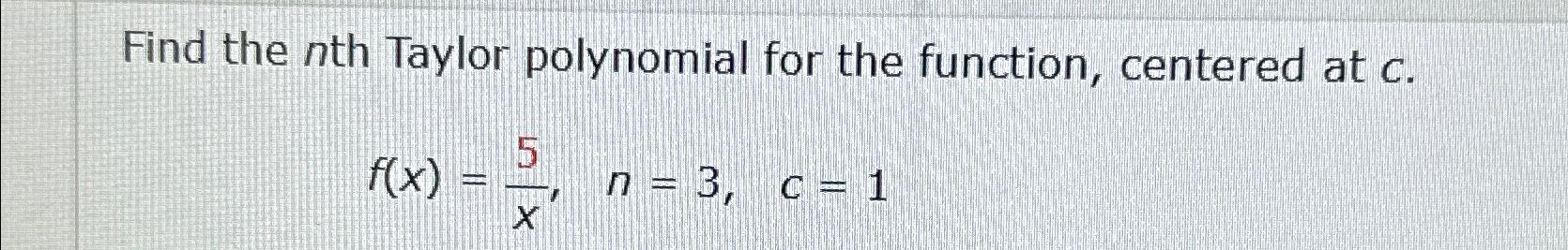 Solved Find the nth Taylor polynomial for the function, | Chegg.com