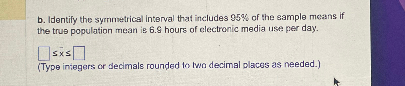 Solved b. ﻿Identify the symmetrical interval that includes | Chegg.com