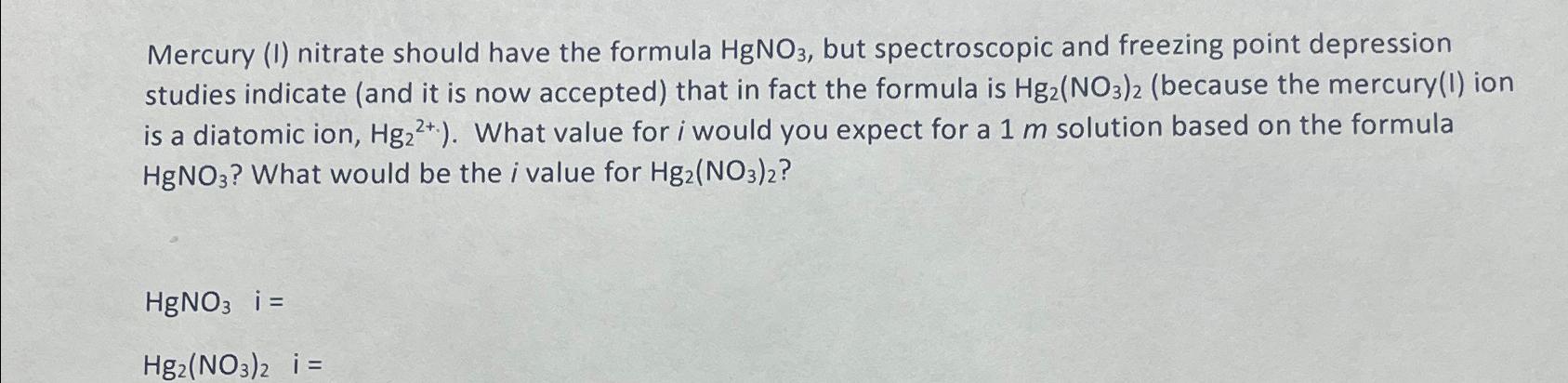 Solved Mercury (I) ﻿nitrate should have the formula HgNO3, | Chegg.com