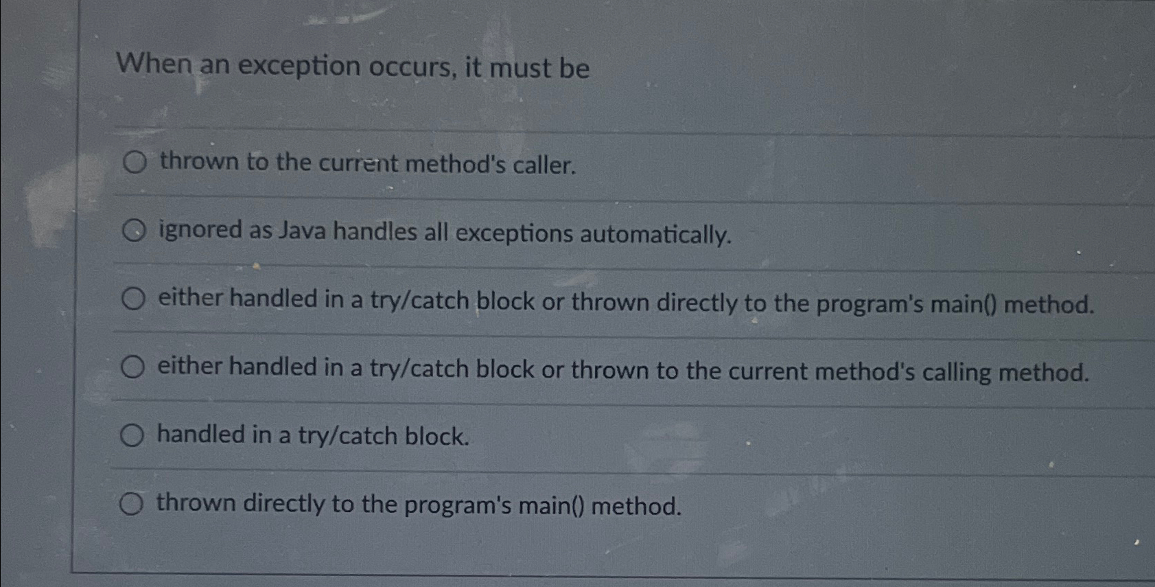 Solved When an exception occurs, it must bethrown to the | Chegg.com