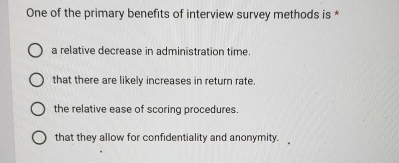 Solved One of the primary benefits of interview survey | Chegg.com