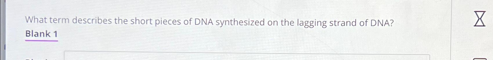 What term describes the short pieces of DNA | Chegg.com