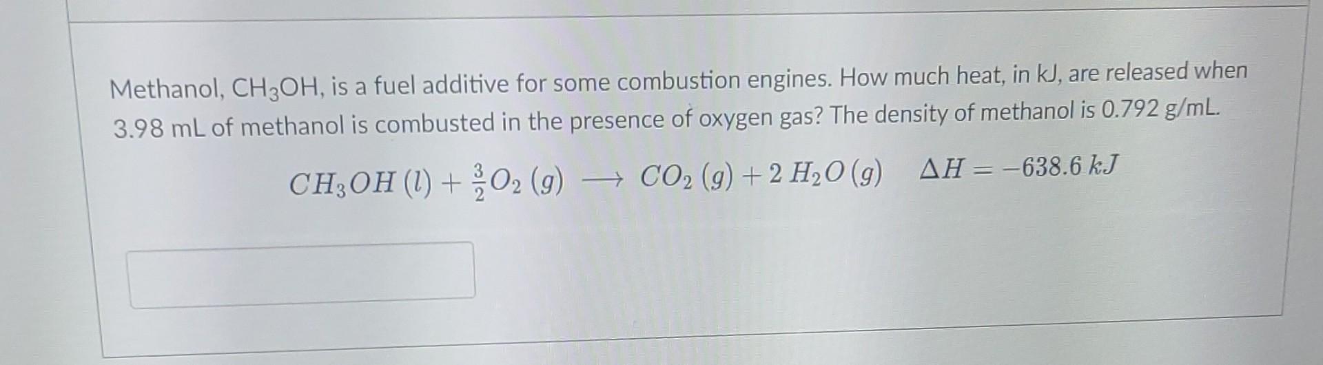 Solved 1- Methanol , CH3OH , is a fuel additive for some | Chegg.com