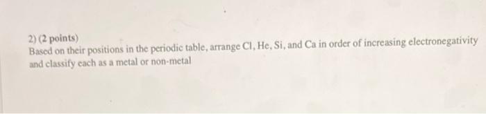 Solved 2) (2 points) Based on their positions in the | Chegg.com