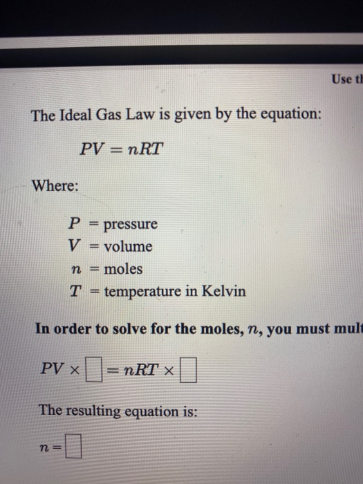 Solved Use ti The Ideal Gas Law is given by the equation: PV | Chegg.com