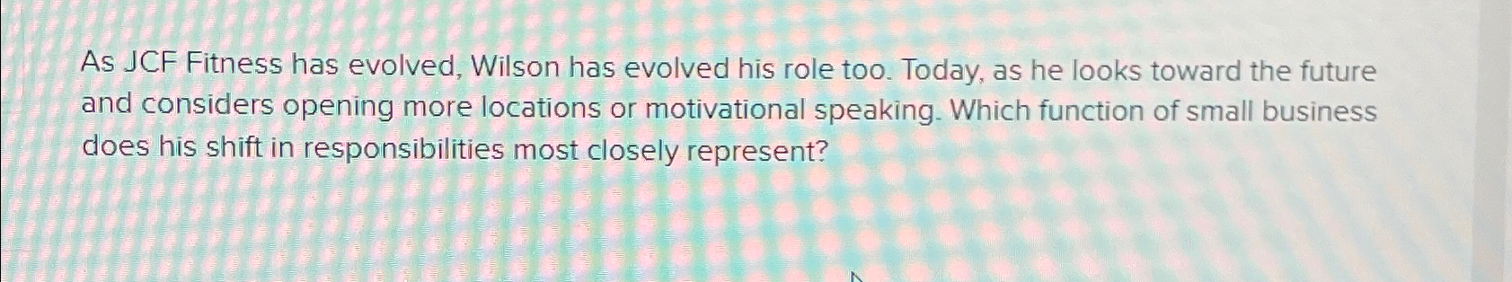 Solved As JCF Fitness has evolved, Wilson has evolved his | Chegg.com