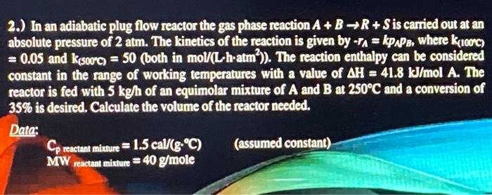 Solved 2.) In an adiabatic plug flow reactor the gas phase | Chegg.com