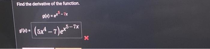 Solved Find the derivative of the function. g(x)=ex5−7x | Chegg.com