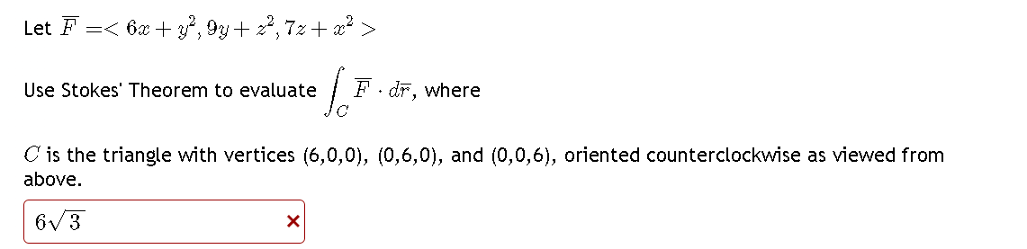 Solved Let ?bar (F)=(:6x+y2,9y+z2,7z+x2:)Use Stokes' Theorem | Chegg.com