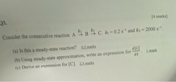 Solved Q3. Consider the consecutive reaction A [4 marks] B | Chegg.com