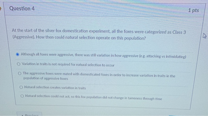 Solved Question 4 1 pts At the start of the silver fox | Chegg.com