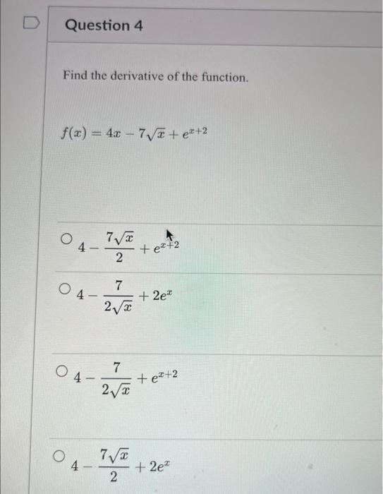 Solved Find the derivative of the function. f(x)=4x−7x+ex+2 | Chegg.com
