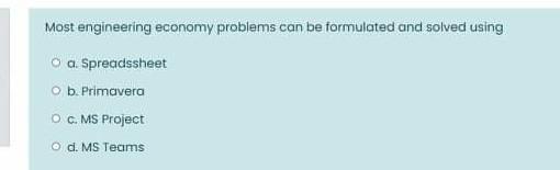 Solved Most engineering economy problems can be formulated | Chegg.com