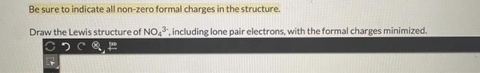 Solved Be sure to indicate all non-zero formal charges in | Chegg.com